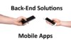 Best Back-End Solutions for Mobile Apps – How to Create Apps